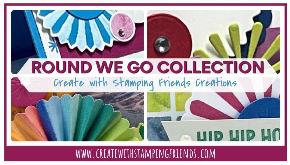 New! ROUND WE GO COLLECTION is here! – Create with Stamping Friends