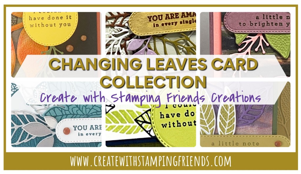 New CHANGING LEAVES CARD COLLECTION is here! – Create with Stamping Friends